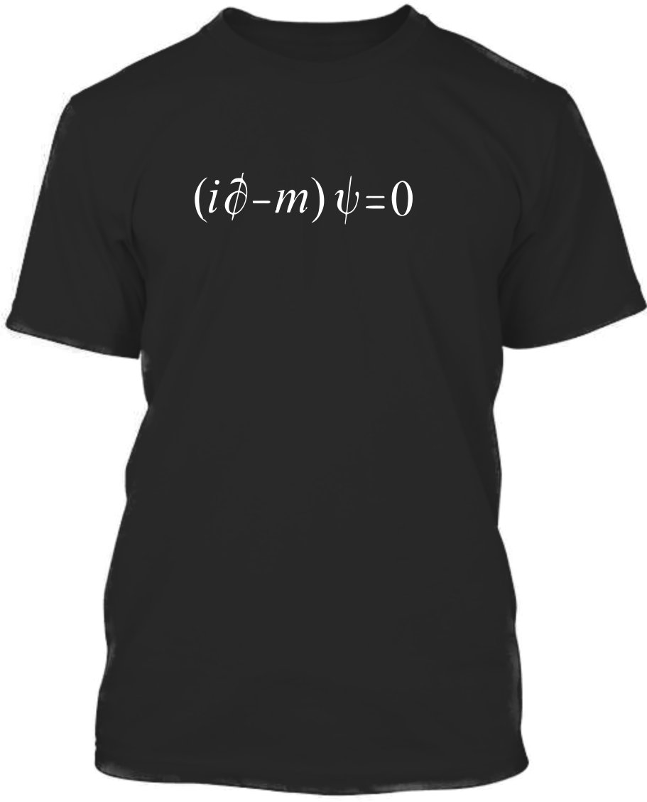 DIRAC EQUATION- T Shirt, Physics , Anti-matter , Hadron Collider ...