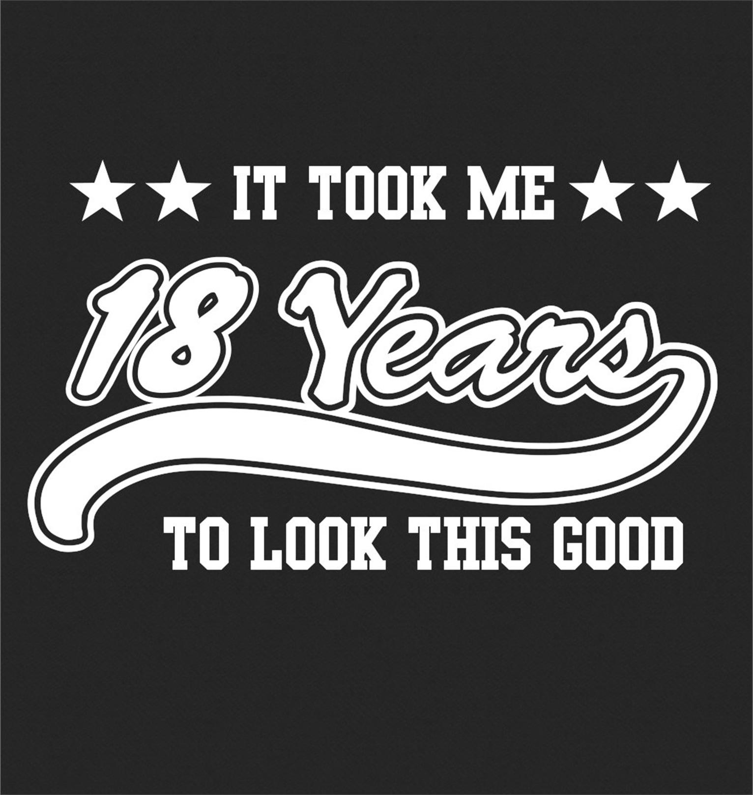 18 YEARS TO LOOK THIS GOOD 18th BIRTHDAY T Shirt - Present Gift Fun ...