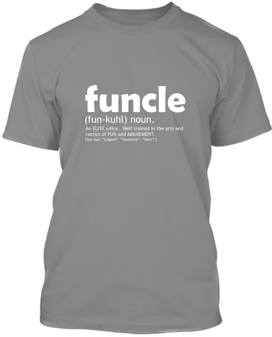 FUNCLE - T Shirt, Gift, Best Uncle, Awesome, Friend, Legend, Fun, Cool ...