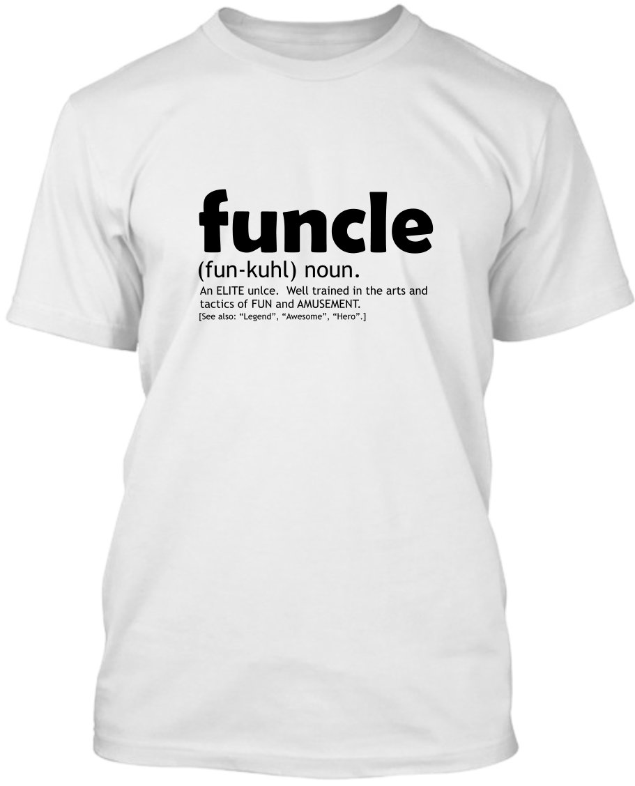 FUNCLE - T Shirt, Gift, Best Uncle, Awesome, Friend, Legend, Fun, Cool ...